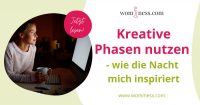 Kreative Phasen nutzen - wie die Nacht mich inspiriert - Wominess